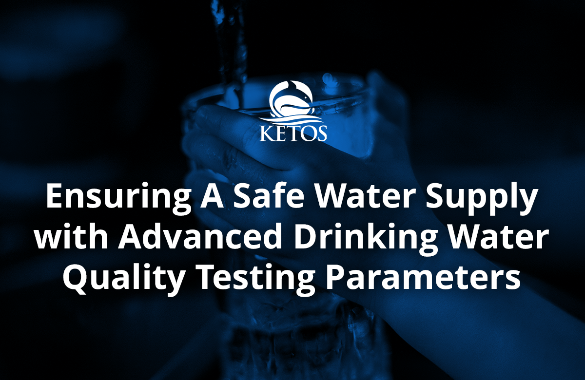 Safe Water Supply With Advanced Drinking Water Testing KETOS Safe Water Supply With Advanced Drinking Water Testing KETOS